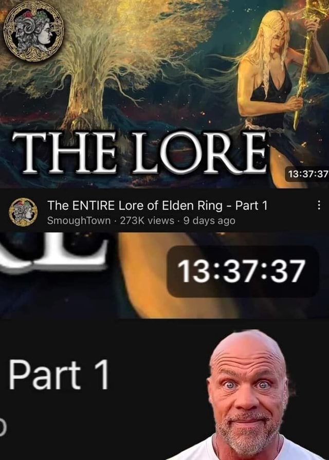 THE Lore LORE The ENTIRE Lore of Elden Ring - Part 1 SmoughTown - 273K ...