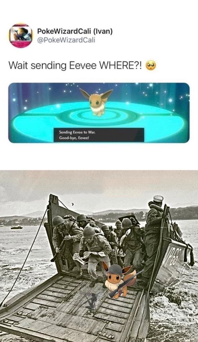 PokeWizardCali (Ivan) @PokeWizardCali Wait sending Eevee WHERE?! Sending Eevee to War. Good-bye ...