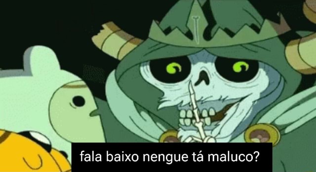 Fala baixo nengue tá maluco? - iFunny Brazil