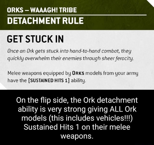 ORKS - WAAAGH! TRIBE DETACHMENT RULE GET STUCK IN Once an Ork gets ...