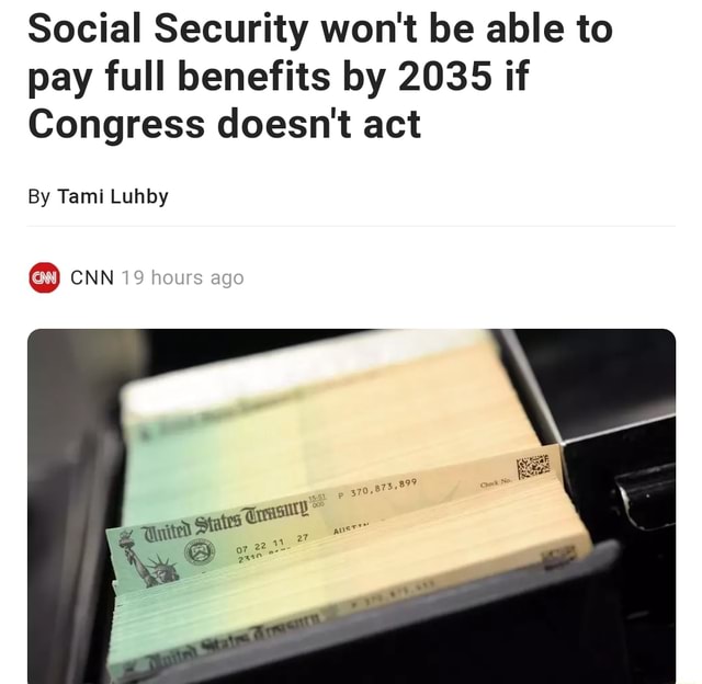 Social Security won't be able to pay full benefits by 2035 if Congress ...