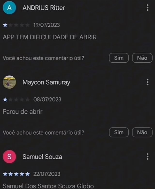 ANDRIUS Ritter APP TEM DIFICULDADE DE ABRIR Você achou este comentário útil? ( Sim ) I Não ...