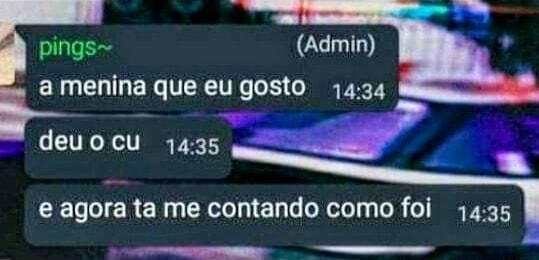 Pings Admin I A Menina Que Eu Gosto 1435 Deuo Cu E Agora Ta Me