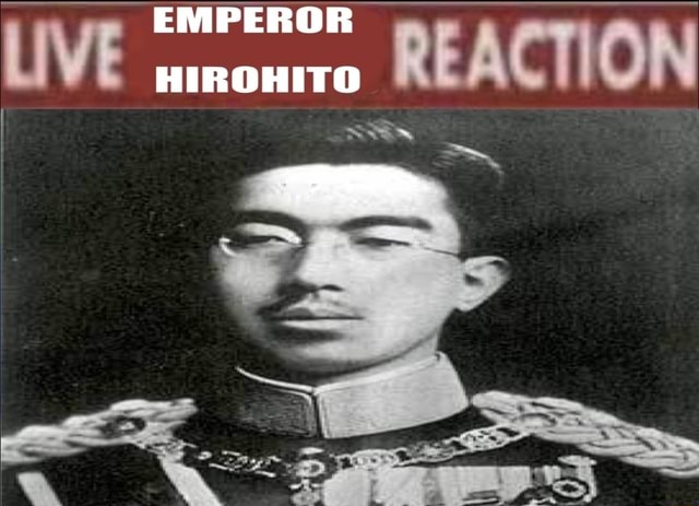 EMPEROR HIROHITO - iFunny Brazil