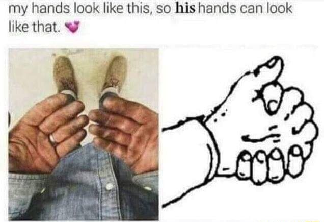My hands look like this, so his hands can look like that. V - iFunny Brazil