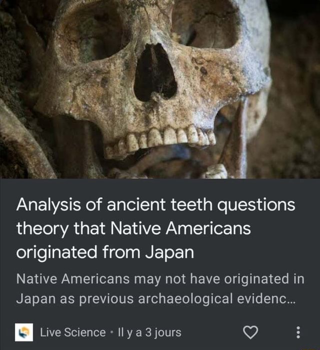 Analysis of ancient teeth questions theory that Native Americans ...