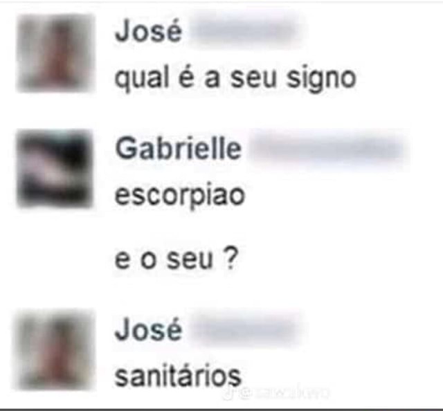 José qual é a seu signo Gabrielle escorpiao seu José sanitários ...