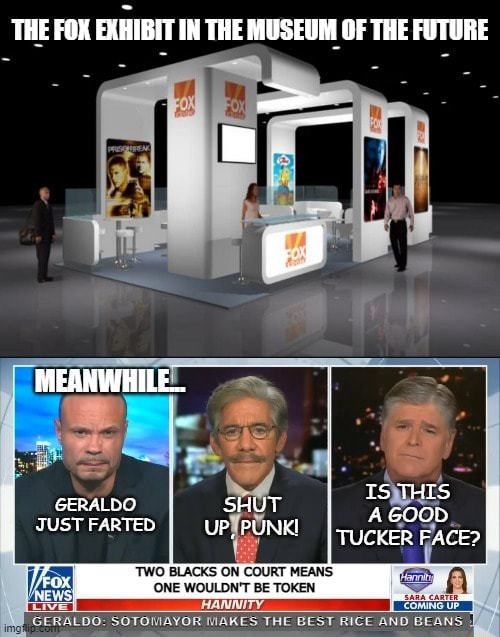 THE FOX EXHIBIT IN THE MUSEUM OF THE FUTURE MEANWHILE.. Is THIS GERALDO ...