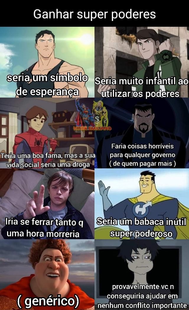 Ganhar super poderes seria um símbolo seria muito infantil ao de ...