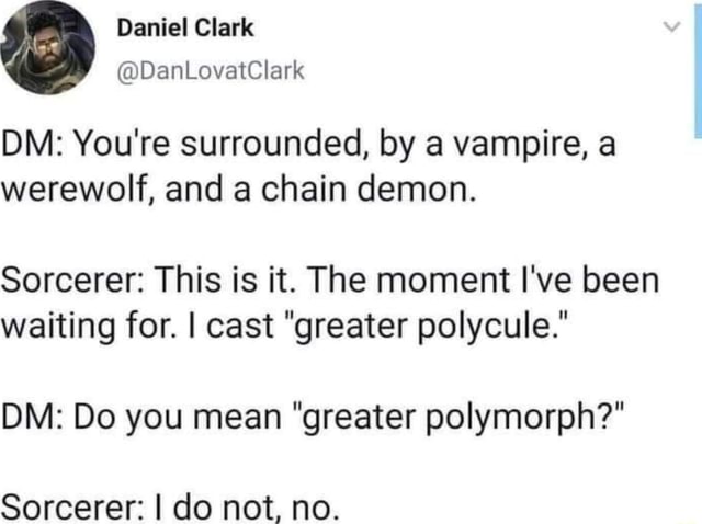 DM: You're surrounded, by a vampire, a werewolf, and a chain demon ...