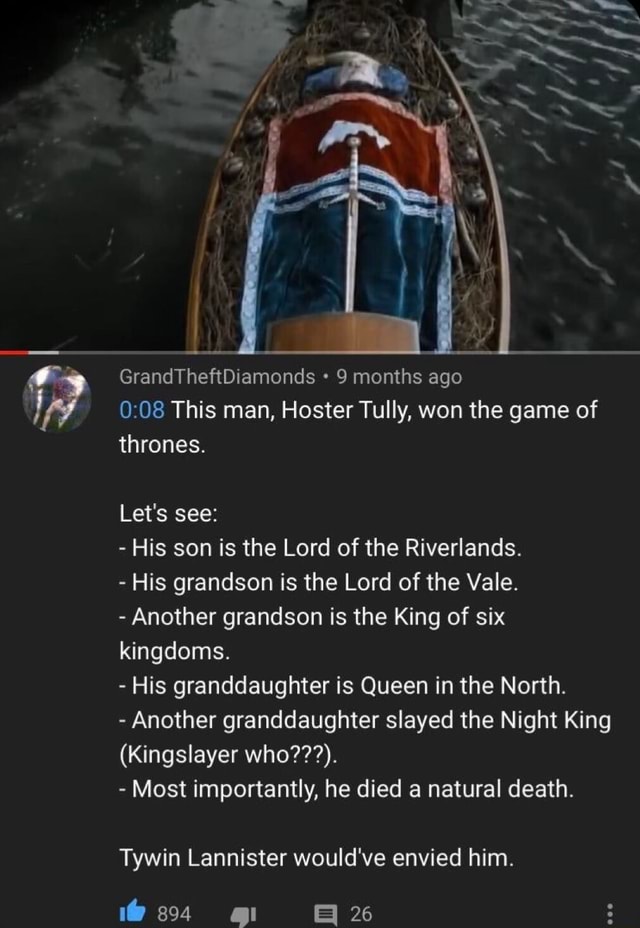 GrandTheftDiamonds 9 months ago This man, Hoster Tully, won the game of ...