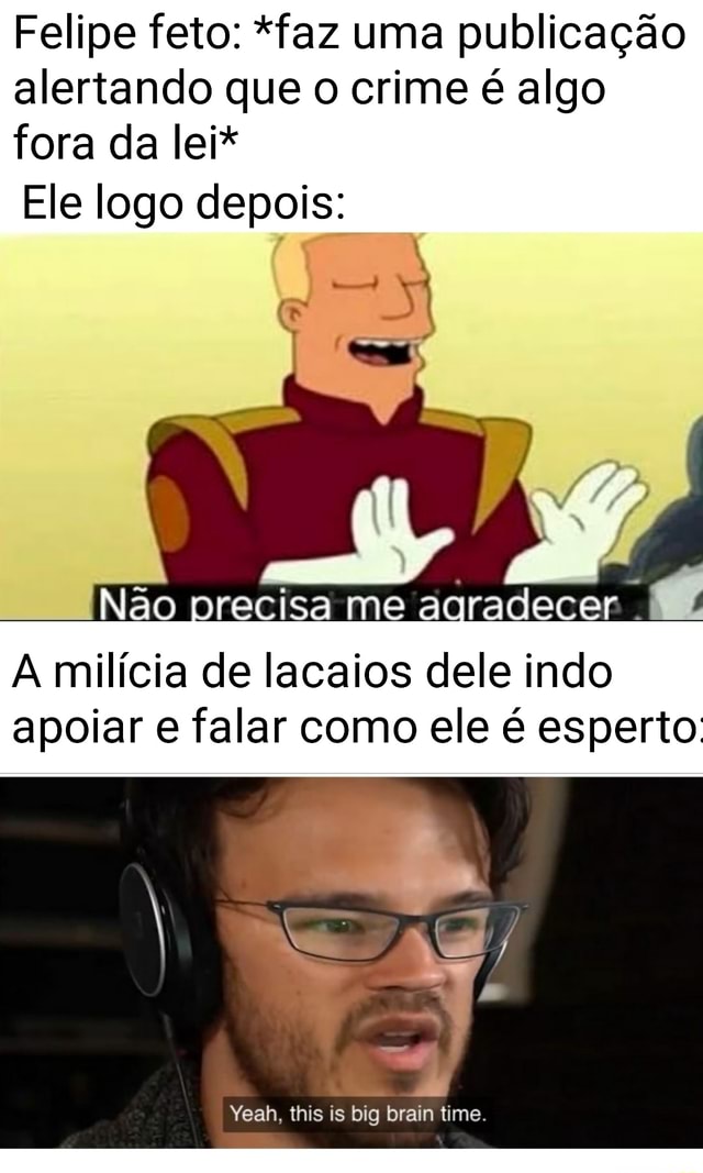 Felipe feto: *faz uma publicação alertando que o crime é algo tora da ...