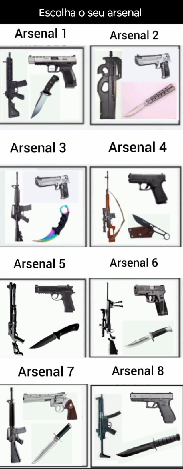 Escolha o seu arsenal Arsenal 1 Arsenal 2 Arsenal 3 Arsenal 4 PAL ...