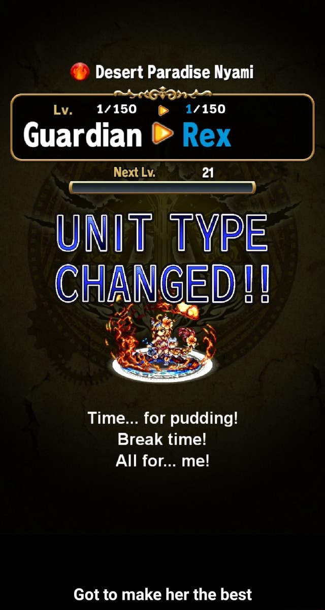 ® Desert Paradise Nyami tay Guardian R UNIT TYPE Time... for pudding ...