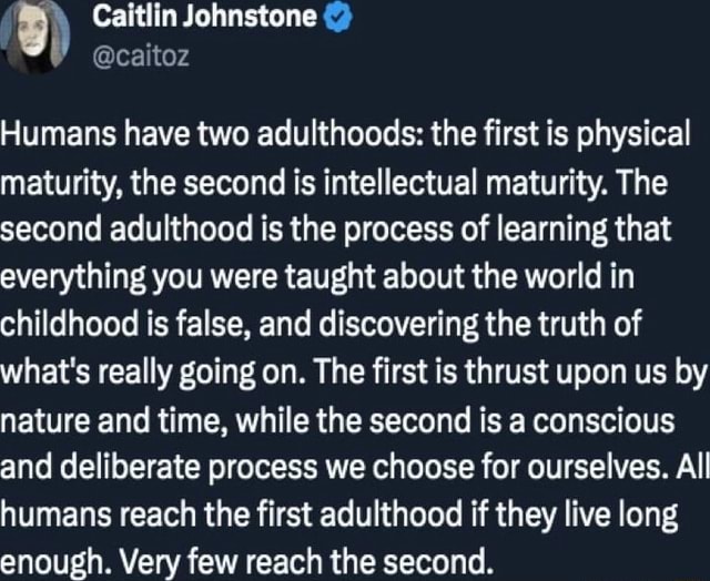Caitlin Johnstone @ Humans have two adulthoods: the first is physical ...