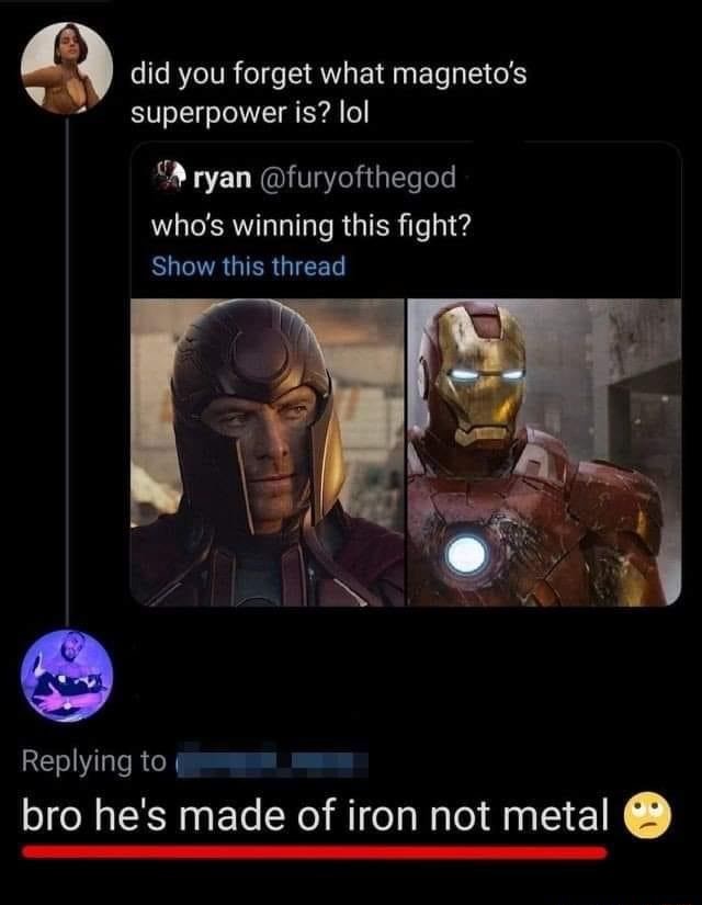 Did you forget what magneto's superpower is? lol ryan @furyofthegod who ...