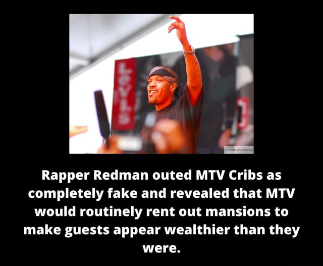 Rapper Redman outed MTV Cribs as completely fake and revealed that MTV ...