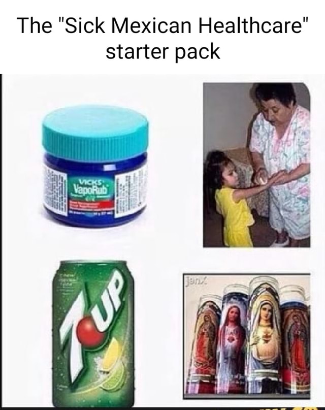 The "Sick Mexican Healthcare" starter pack - iFunny Brazil