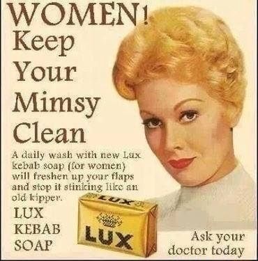 WOMEN Keep Your Mimsy Clean A daily wash with new Lux Kebab soap (for ...