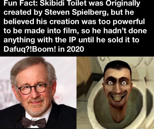 Fun Fact: Skibidi Toilet was Originally created by Steven Spielberg ...