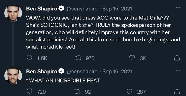 Ben Shapiro WOW, did you see that dress AOC wore to the Met Gala??? She's SO ICONIC, isn't she ...