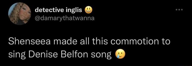 Detective inglis Shenseea made all this commotion to sing Denise Belfon ...