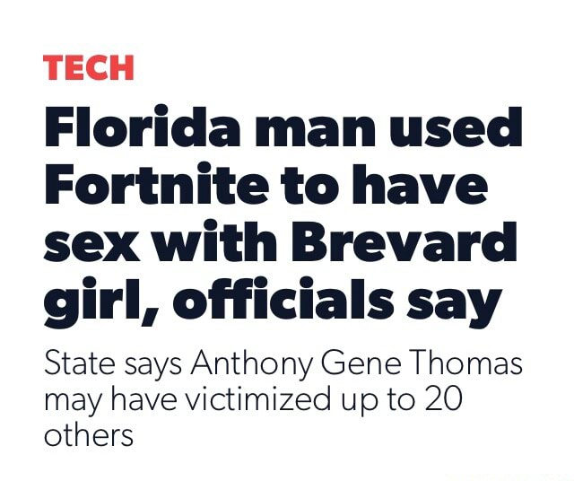 TECH Florida man used Fortnite to have sex with Brevard girl, officials ...