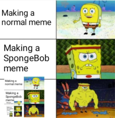 Making a normal meme Making a SpongeBob meme - iFunny Brazil
