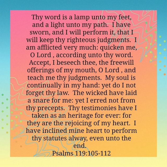 Thy word is a lamp unto my feet, and a light unto my path. I have sworn ...