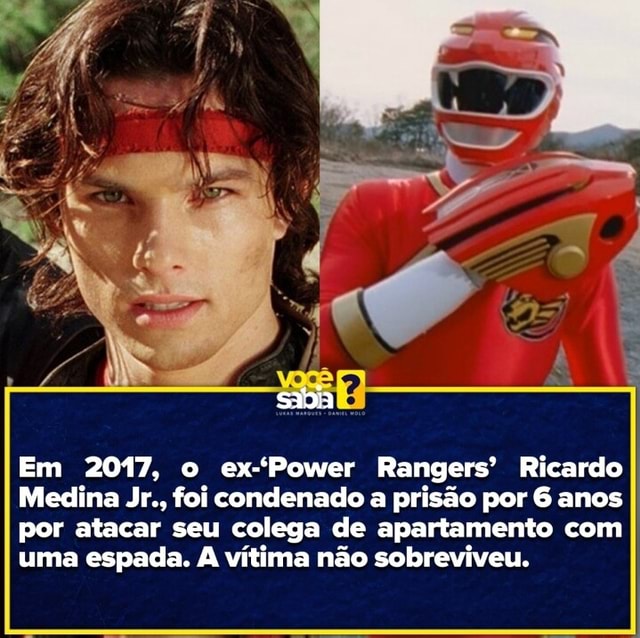 Em 2017, o ex-'Power Rangers' Ricardo Medina Jr., foi condenado a ...