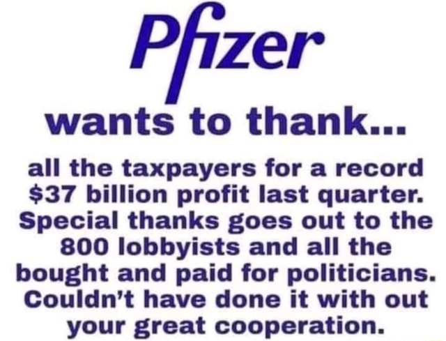 Pfizer wants to thank... all the taxpayers for a record $37 billion ...