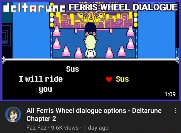 Deltaruine FERRIS WHEEL DIALOGUE Iwill ride Sus. you All Ferris Wheel ...