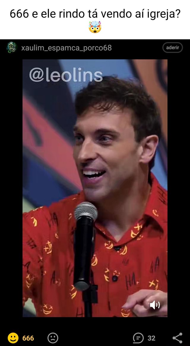666 e ele rindo tá vendo aí igreja? xaulim espamca porco68 aderir ...