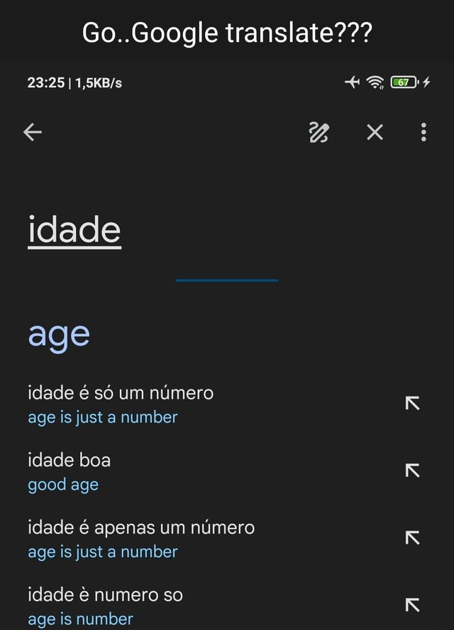 Go..Google translate??? idade age idade é só um número age is just a ...