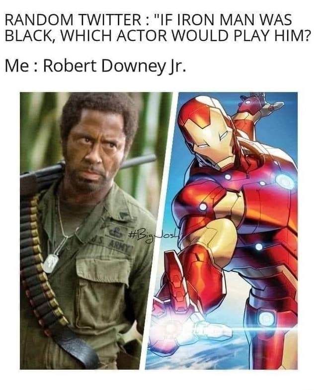 RANDOM TWITTER: "IF IRON MAN WAS BLACK, WHICH ACTOR WOULD PLAY HIM? Me ...