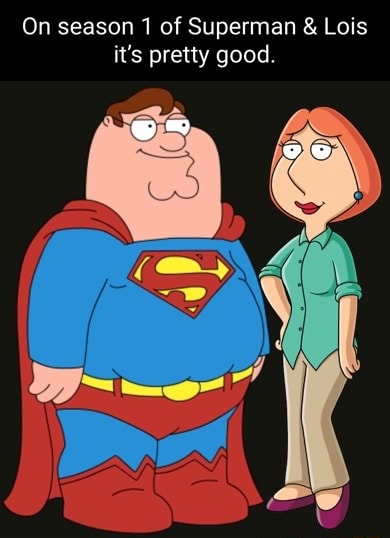 On season 1 of Superman & Lois it's pretty good. - iFunny Brazil
