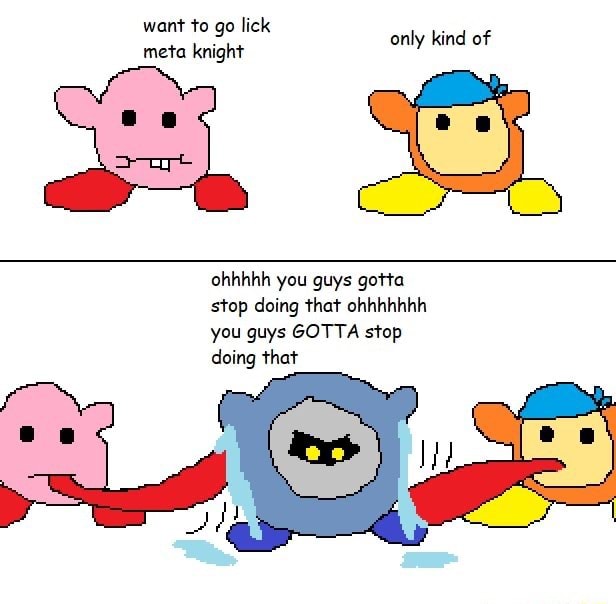 Want to go lick meta knight only kind of ohhhhh you guys gotta stop ...