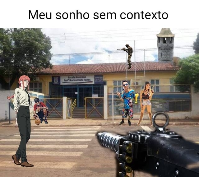 Meu Sonho Sem Contexto Ifunny Brazil