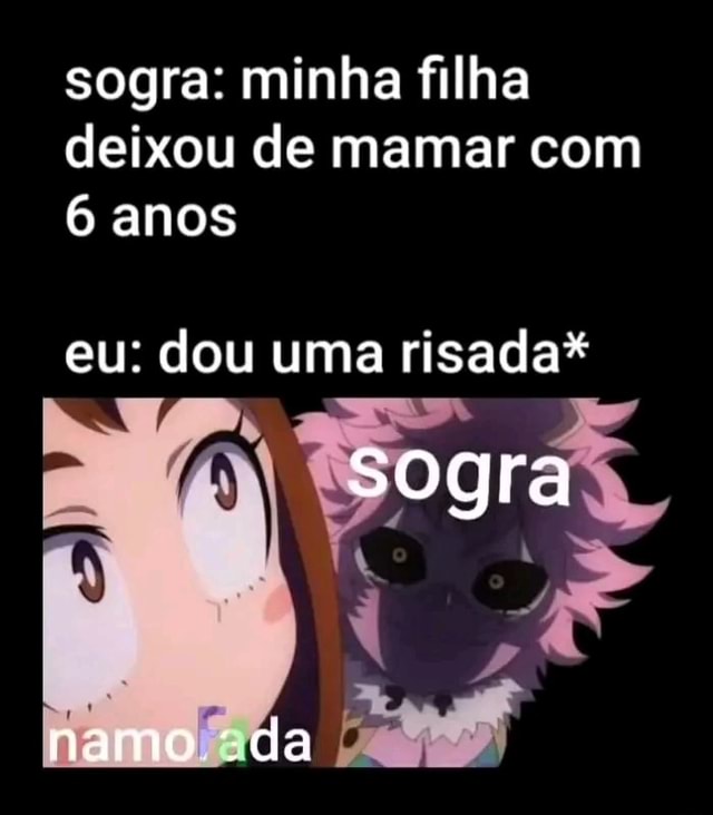 Sogra Minha Filha Deixou De Mamar Com 6 Anos Eu Dou Uma Risada Sogra Namo Da Ifunny Brazil
