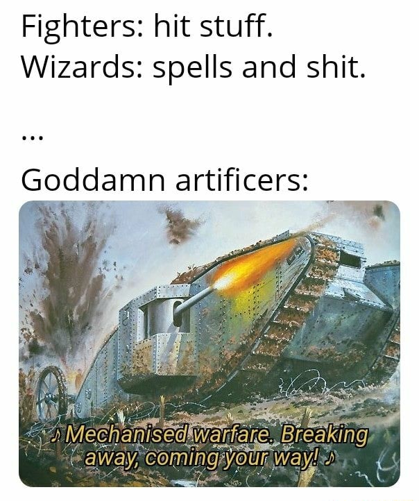 Fighters: hit stuff. Wizards: spells and shit. Goddamn artificers: - iFunny Brazil