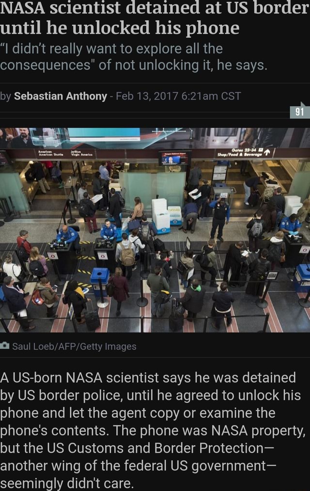 NASA scientist detained at US border until he unlocked his phone "I ...