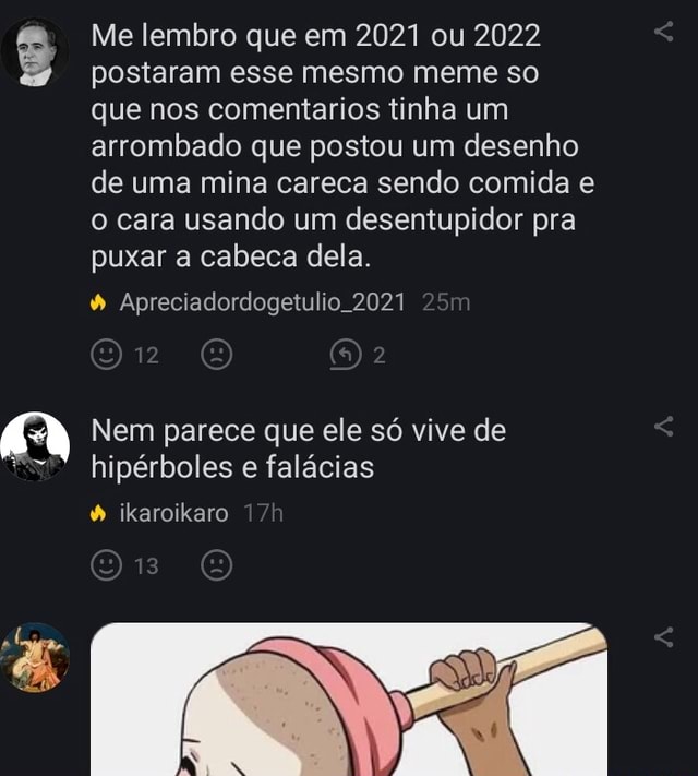 Me lembro que em 2021 ou 2022 postaram esse mesmo meme so que nos ... Me lembro que em 2021 ou 2022 postaram esse mesmo meme so que nos ...