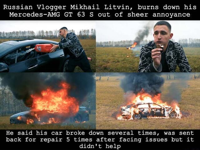 Russian Vlogger Mikhail Litvin, burns down his Mercedes-AMG GT 63 S out ...