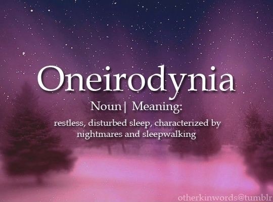 Oneirodynia Noun{ Meaning: restless, disturbed sleep, characterized by ...