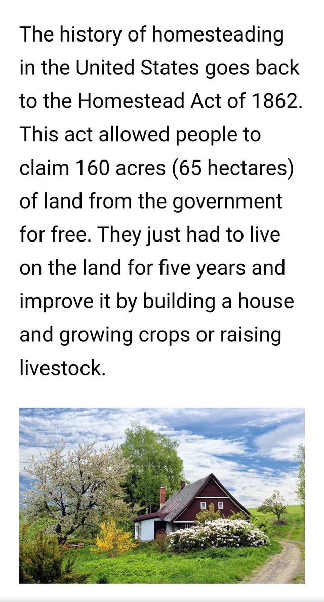 The history of homesteading in the United States goes back to the ...