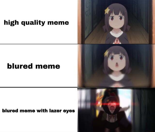 High quality meme Ir blured meme blured meme with lazer eyes - iFunny ...