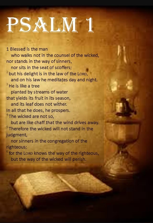 PSALM 1 Blessed is the man who walks not in the counsel of the wicked ...