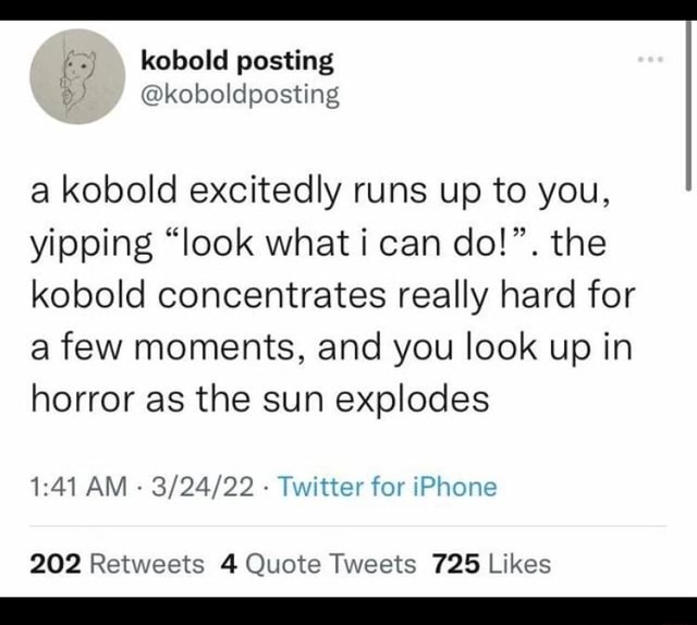 42) kobold posting @koboldposting a kobold excitedly runs up to you ...