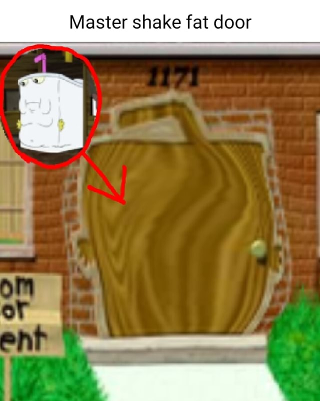 Master shake fat door - iFunny Brazil
