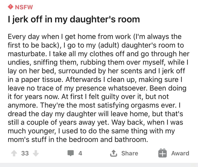 Nsfw Jerk Off In My Daughters Room Every Day When I Get Home From Work